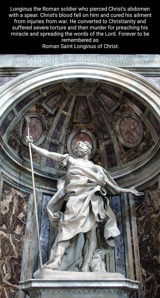 Longinus the Roman soldier who pierced Christ's abdomen with a spear ...