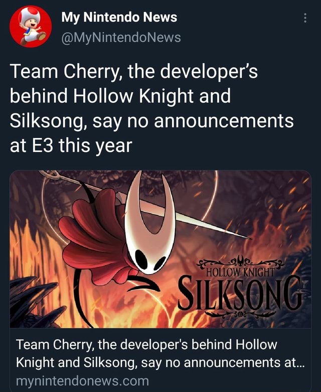 My Nintendo News MyNintendoNews Team Cherry the developer s behind Hollow Knight and Silksong say no announcements at this year Team Cherry the developer s behind Hollow Knight and Silksong say no ann...