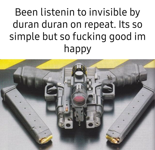 Been listenin to invisible by duran duran on repeat. Its so simple but ...