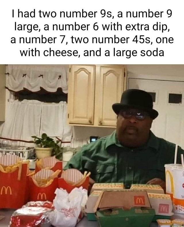 I had two number a number large, a number with extra dip, a number 7 ...
