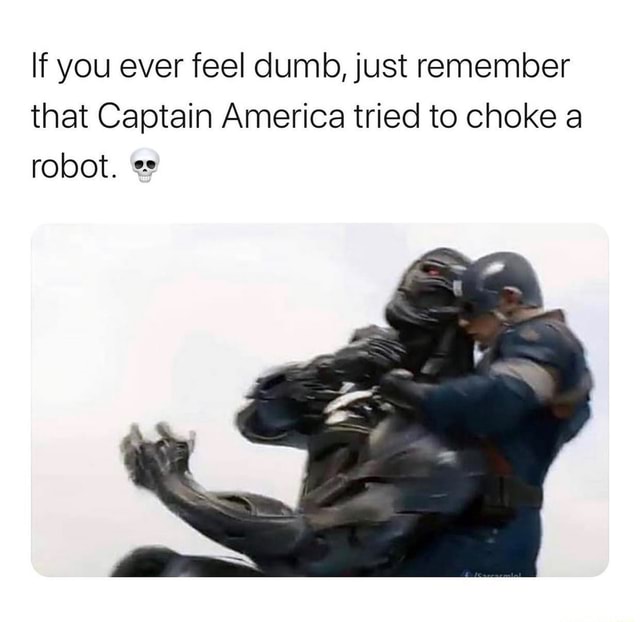 If you ever feel dumb, just remember that Captain America tried to ...