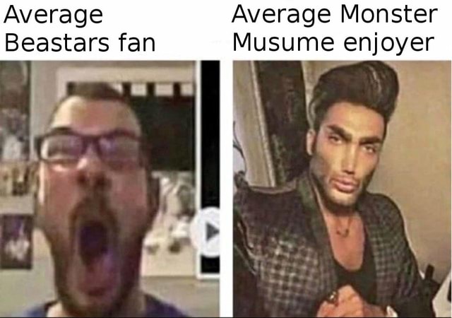 Average Average Monster Beastars fan Musume enjoyer - iFunny