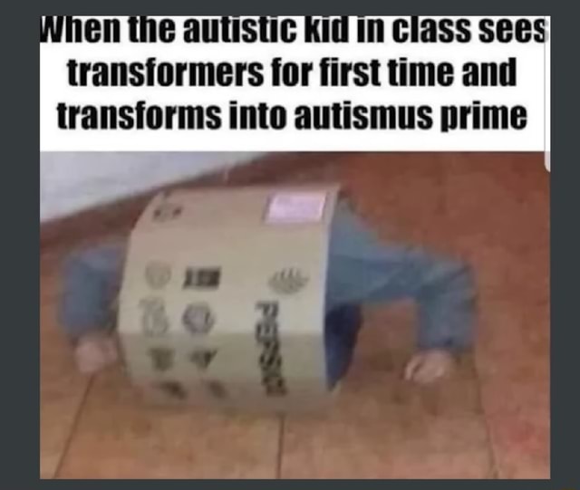 Transformers for first time and transforms into autismus prime - )