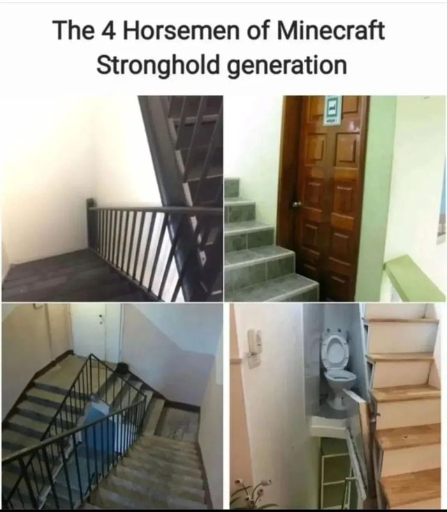 The 4 Horsemen of Minecraft Stronghold generation - iFunny
