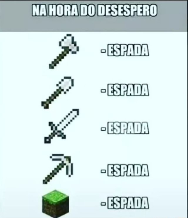 NA HORA DESESPERA ESPANA ESPADA) ESPADA ESPADA ESGADA - iFunny