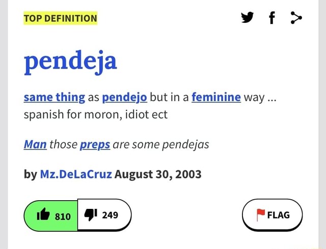 TOP DEFINITION vf> pendeja same thing as pendejo but in a feminine way ...