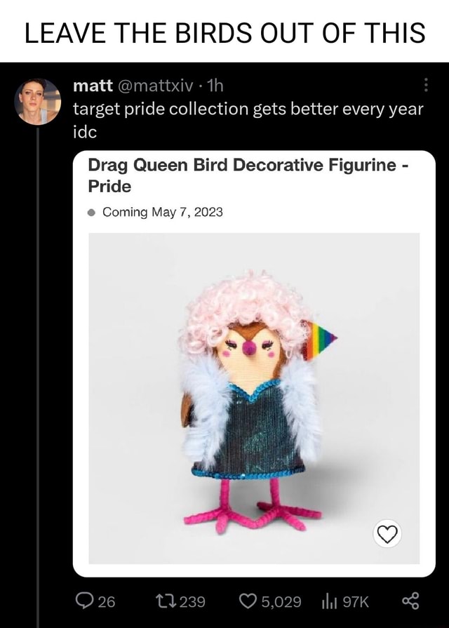LEAVE THE BIRDS OUT OF THIS matt target pride collection gets better ...