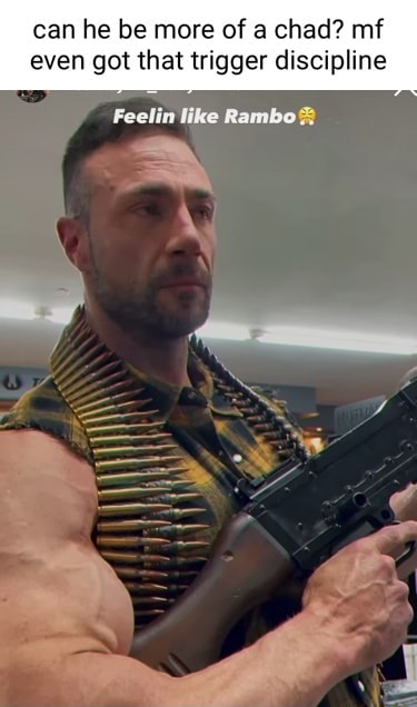 Can he be more of a chad? mf even got that trigger discipline Feelin ...