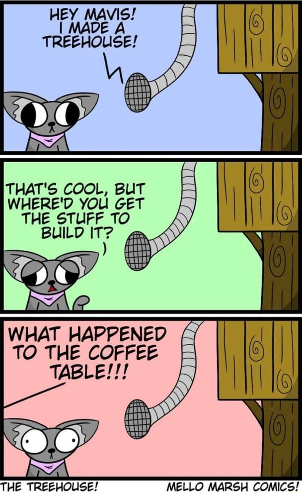 HEY MAvIS! I MADE A TREEHOUSE! THAT'S COOL, BUT WHERE YOU GET THE STUFF ...