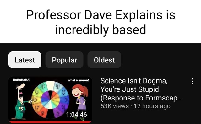 Professor Dave Explains is incredibly based Latest Popular Oldest ...