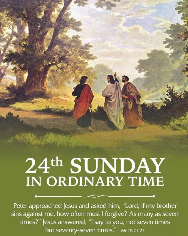 24% SUNDAY IN ORDINARY TIME Peter approached Jesus and asked him, "Lord ...