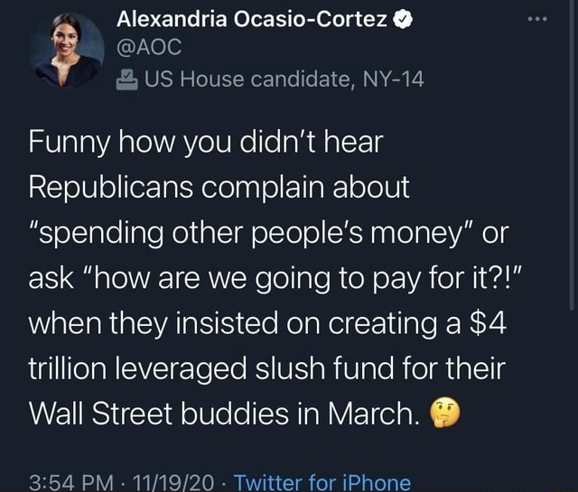 Alexandria Ocasio-Cortez @ @AOC US House candidate, NY-14 Funny how you ...