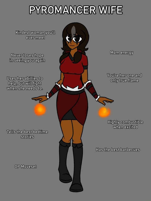 PYROMANCER WIFE Kindest woman you'll ever Mom ener Never loses hope ...
