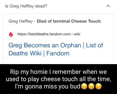 Greg Heffley dead? Greg Heftley - Died of terminal Cheese Touch. wiki ...