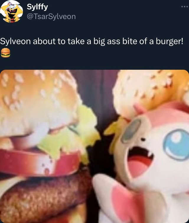 Sylffy SF @TsarSylveon Sylveon about to take a big ass bite of a burger! - iFunny