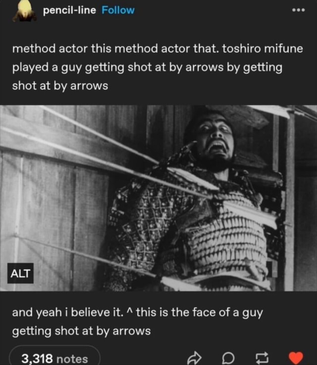 Method actor this method actor that. toshiro mifune played a guy ...
