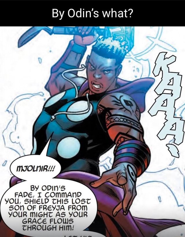 By Odin's what? By ODIN'S FADE, COMMAND YOU, SHIELD THIS LOST SOn OF ...