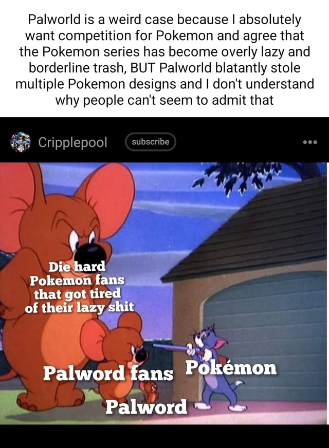 Palworld is a weird case because I absolutely want competition for ...