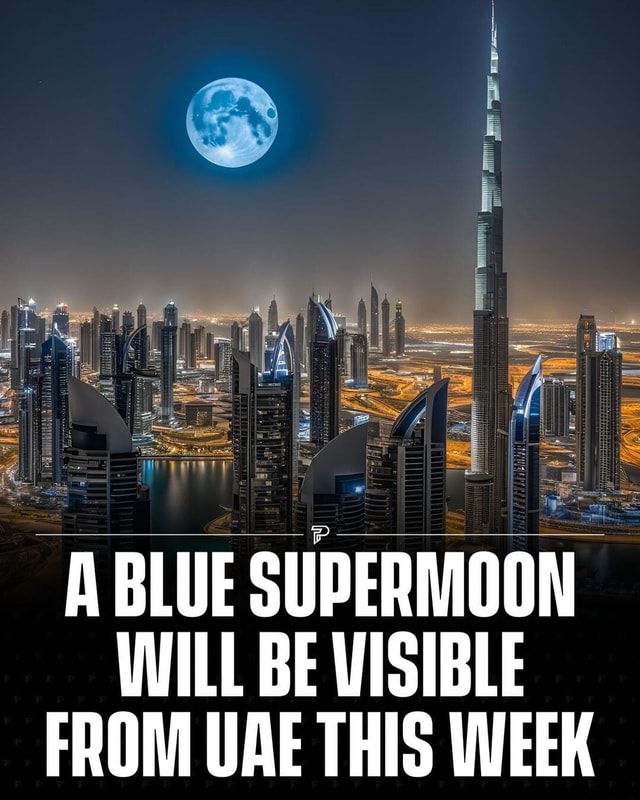 A blue supermoon will be visible in the UAE sky tonight, August 19, at ...