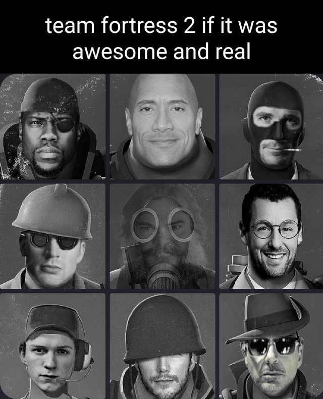 Team fortress 2 if it was awesome and real - iFunny