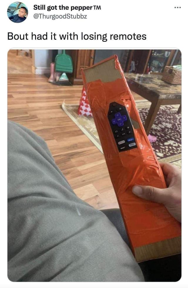 Got the Bout had it with losing remotes - America’s best pics and videos