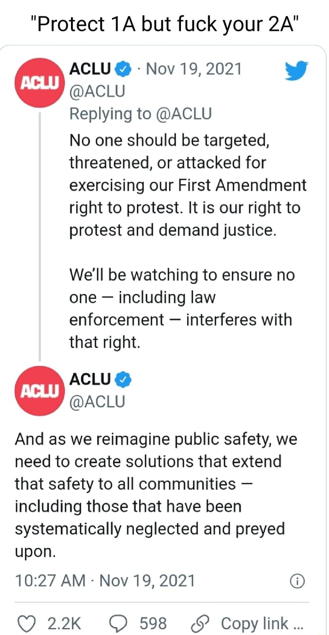"Protect but fuck your ACLU @ Nov 19, 2021 wW @ACLU Replying to @ACLU ...