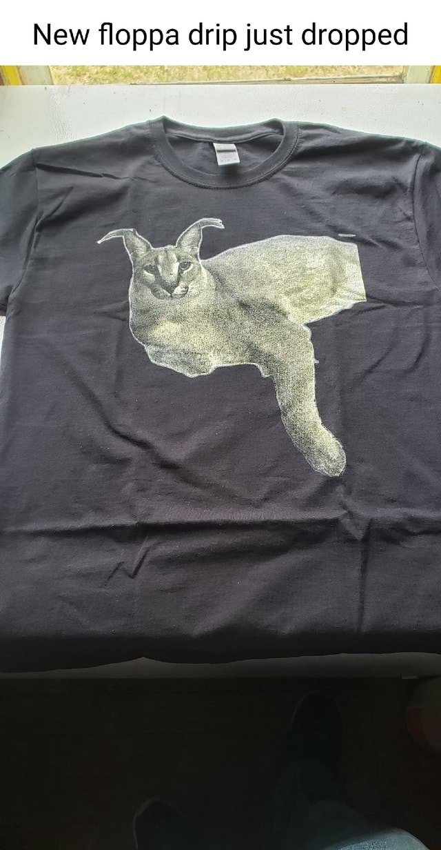 New floppa drip just dropped - iFunny