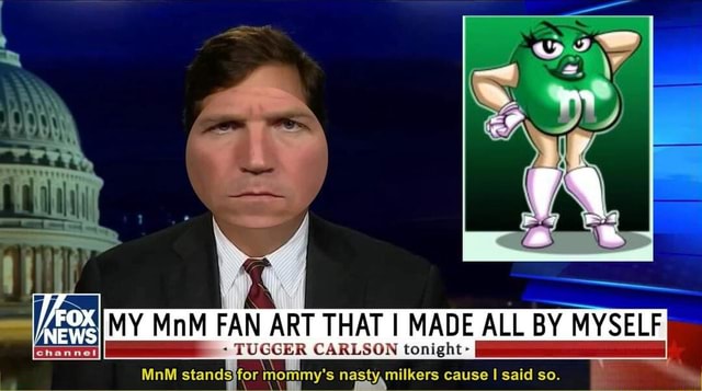 Mnm Fan Art My Mnm Fan Art That I Made All By Myself Ger Carlson Ton Mnm Stands Mommys Nasty
