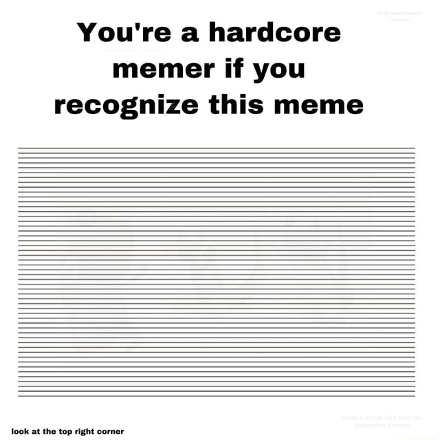 You're a hardcore memer if you recognize this meme - iFunny