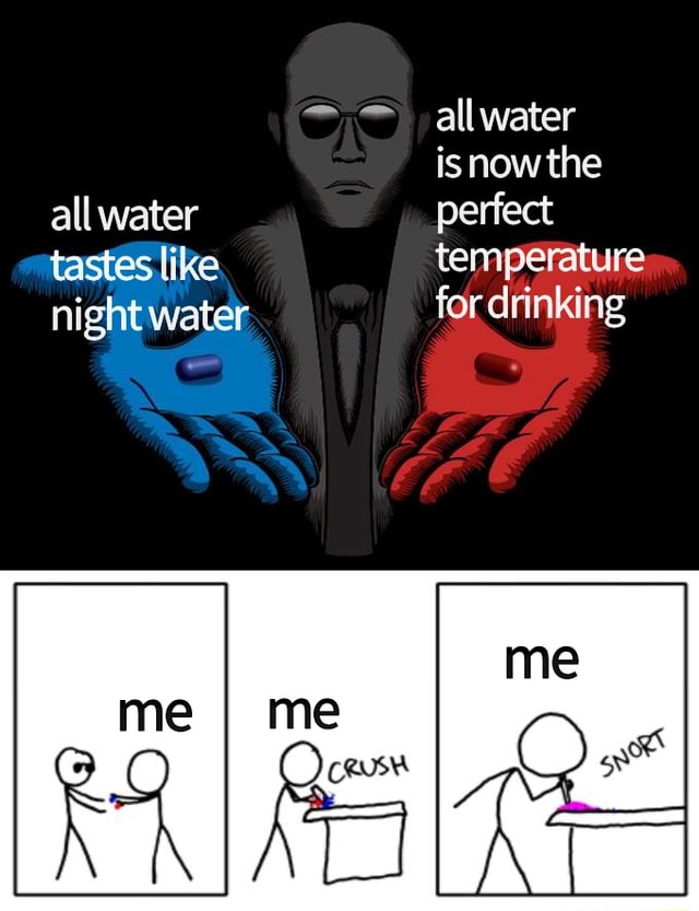 All water the all water perfect tastes like temperature night water for ...