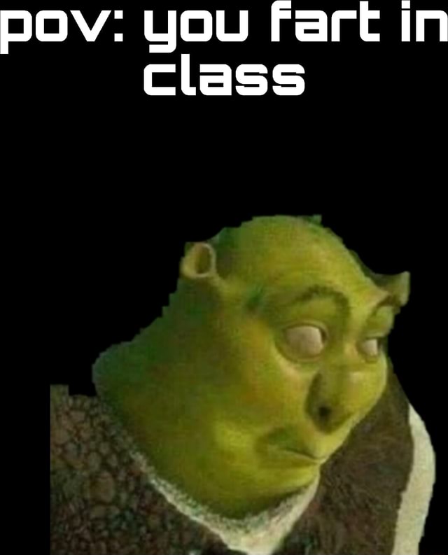 Pov: you Fart in class - iFunny