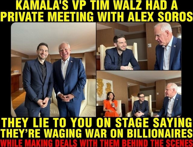 KAMALAS VP TIM WALZ HAD A PRIVATE MEETING ALEX SOROS THEY LIE TO YOU ON ...