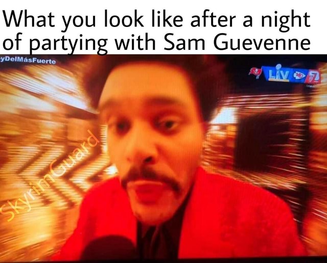 What you look like after a night of partying with Sam Guevenne ...
