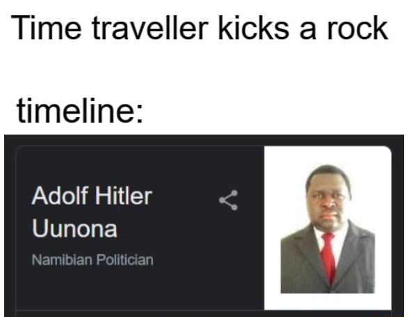 Time traveller kicks a rock timeline: Adolf Hitler Uunona Namibian - iFunny