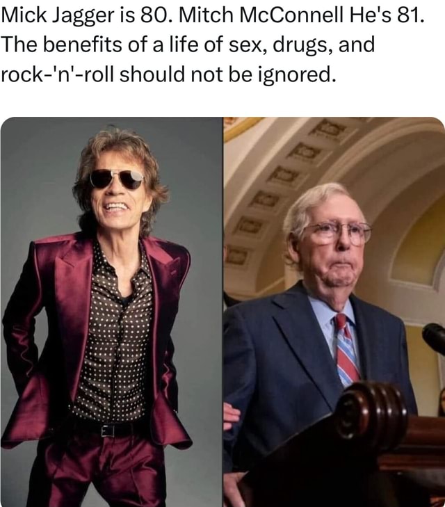 Mick Jagger is 80. Mitch McConnell He's 81. The benefits of a life of ...