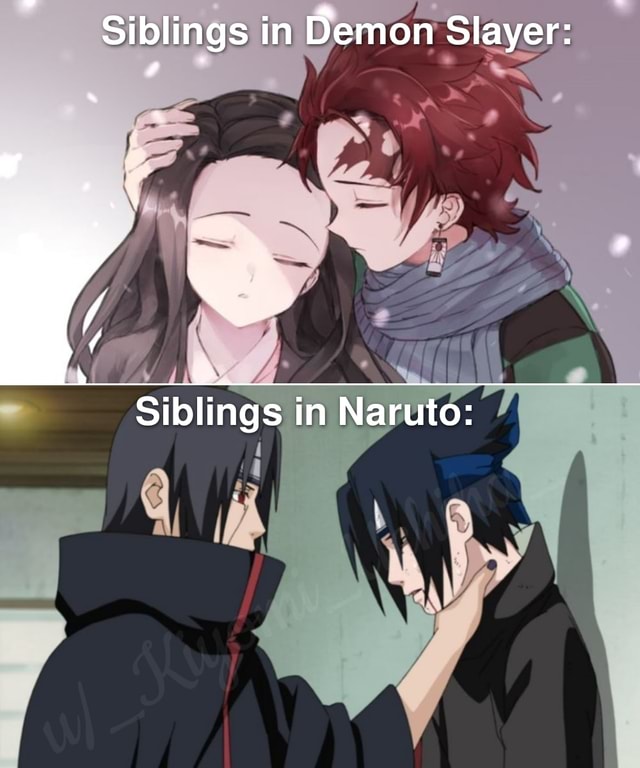 Siblings in Demon Slayer: Siblings in Naruto: - iFunny