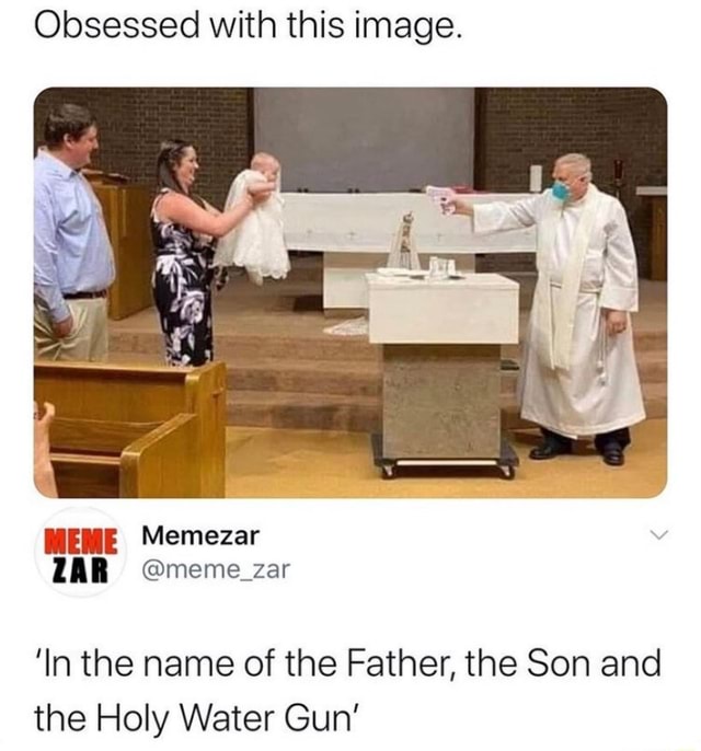 Obsessed with this image. 'In the name of the Father, the Son and the ...