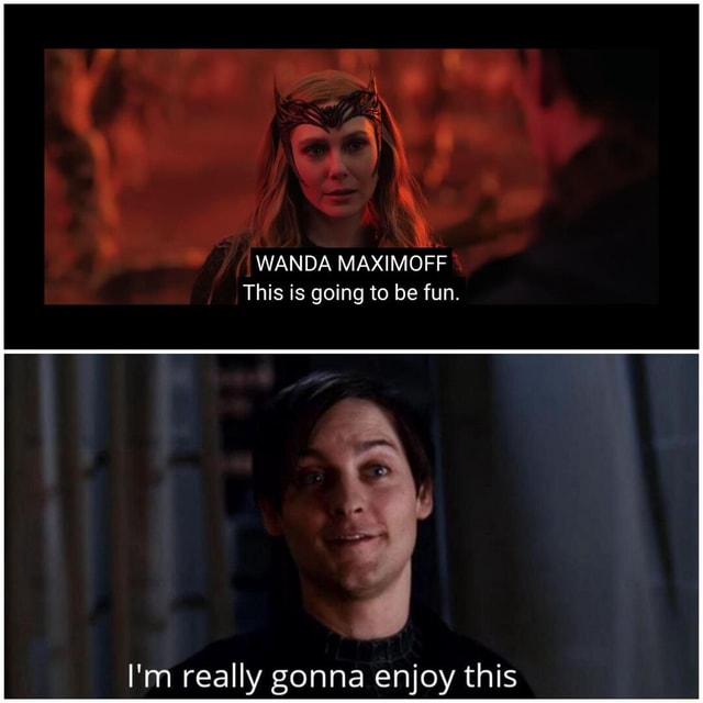WANDA MAXIMOFF This is going to be fun. I'm really gonna enjoy this ...