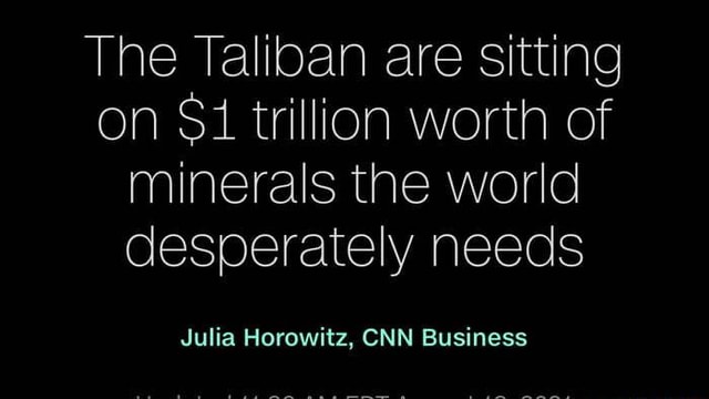 The Taliban are sitting on $1 trillion worth of minerals the world ...