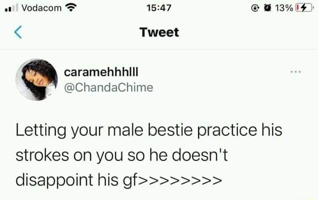 Vodacom Tweet Caramehhhill Letting Your Male Bestie Practice His vodacom-tweet-caramehhhill-letting-your-male-bestie-practice-his
