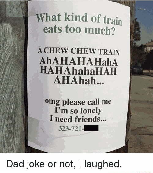 What kind of train eats too much? ACHEW CHEW TRAIN AhAHAHAHahA ...