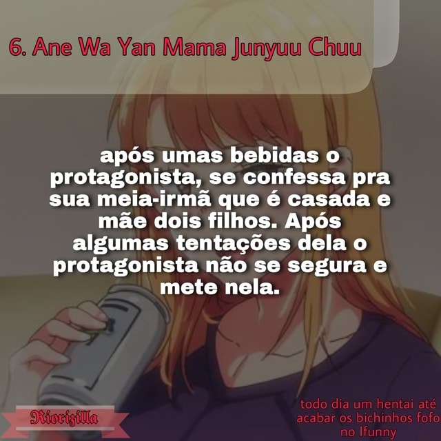 6. Ane Wa Yan Mama Junyuu Chuu após umas bebidas o protagonista, se ...