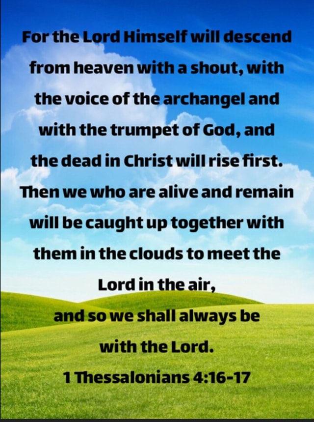 For the Lord will descend from heaven with shout, with the voice of the ...