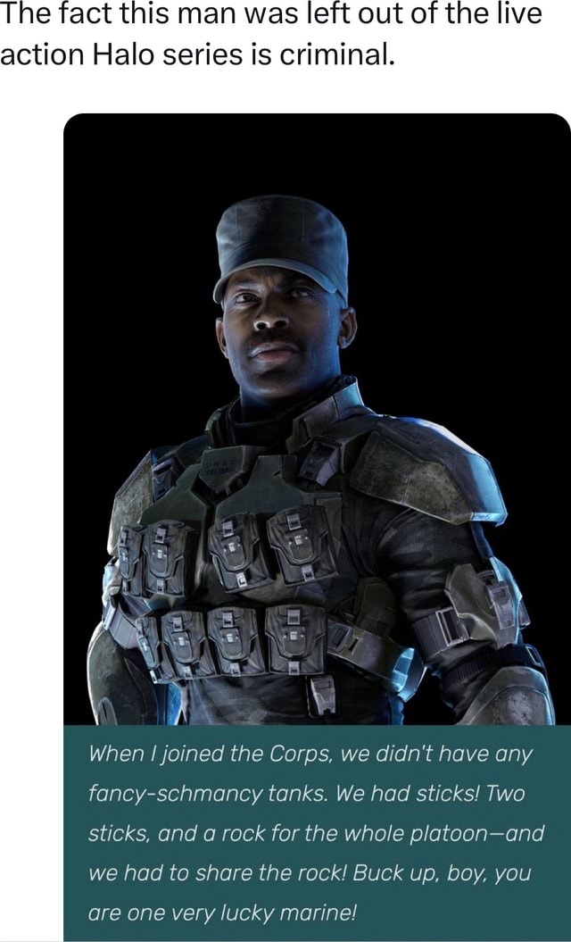 He fact this man was left out of the live action Halo series is criminal. When I joined the ...
