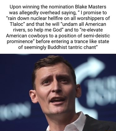 Upon winning the nomination Blake Masters was allegedly overhead saying ...