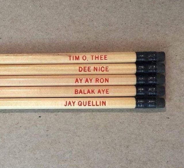 "TIM O. THEE DEE NICE AY AY RON BALAK AYE JAY QUELLIN - iFunny