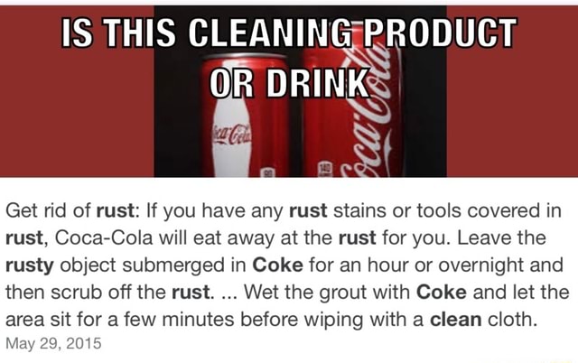 Get rid of rust: If you have any rust stains or tools covered in rust ...
