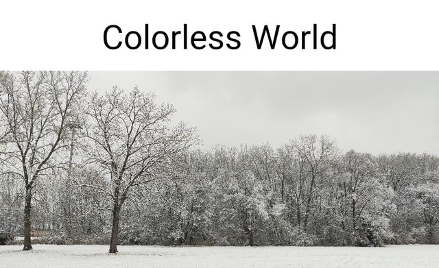 Colorless World - iFunny
