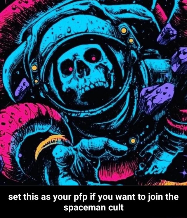 Set this as your pfp if you want to join the spaceman cult - set this ...