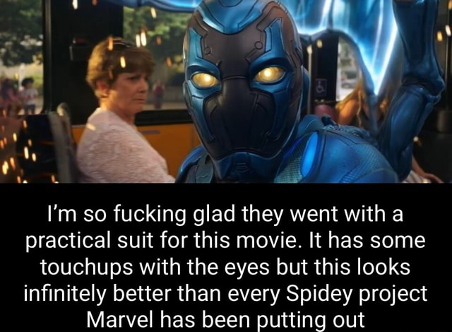 I'm so fucking glad they went with a practical suit for this movie. It ...